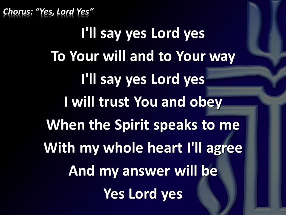 Yes, Lord, Yes… – Sacred Journey Devotionals – Where Christianity and ...